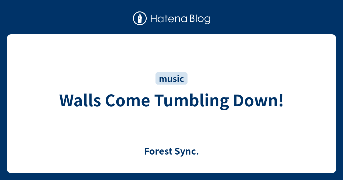 Walls Come Tumbling Down! - Forest Sync.