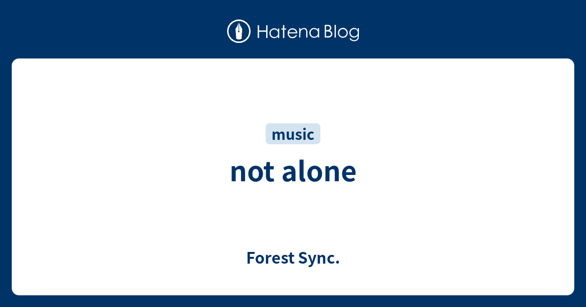 not alone - Forest Sync.