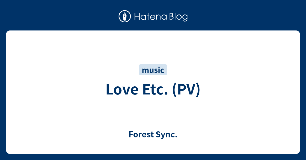 Love Etc. (PV) - Forest Sync.