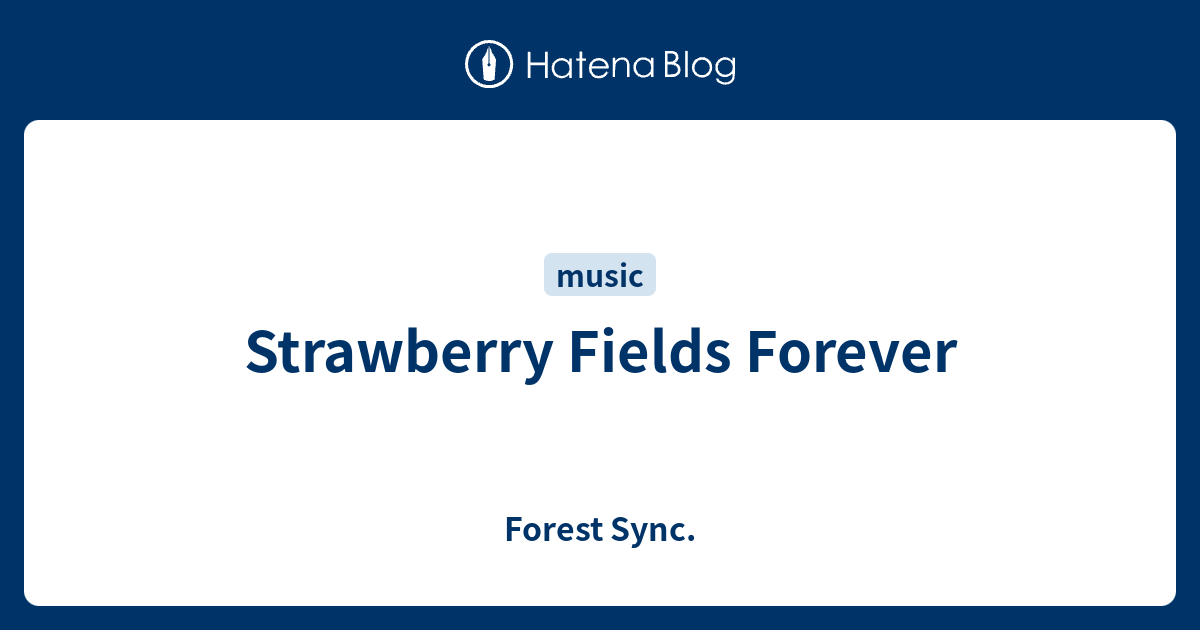 Strawberry Fields Forever - Forest Sync.