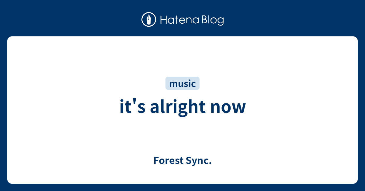 it's alright now - Forest Sync.