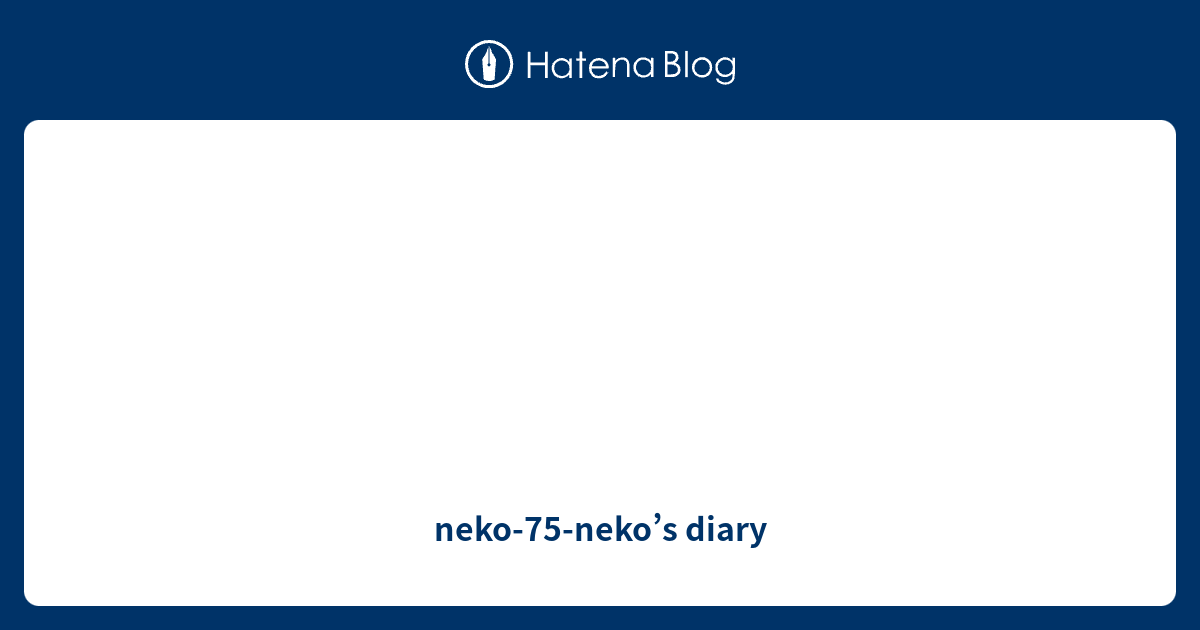 - neko-75-neko’s diary