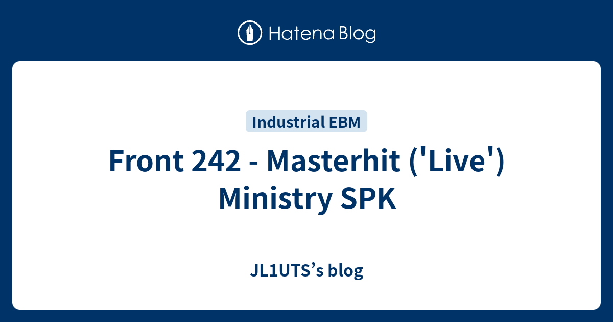 Front 242 - Masterhit ('Live') Ministry SPK - JL1UTS’s blog