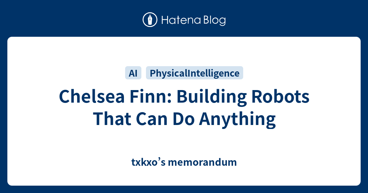 Chelsea Finn: Building Robots That Can Do Anything - txkxo’s memorandum