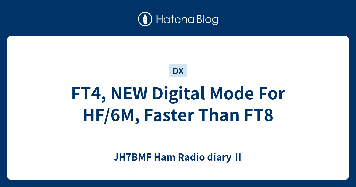 FT4, NEW Digital Mode For HF/6M, Faster Than FT8 - JH7BMF Ham Radio diary Ⅱ