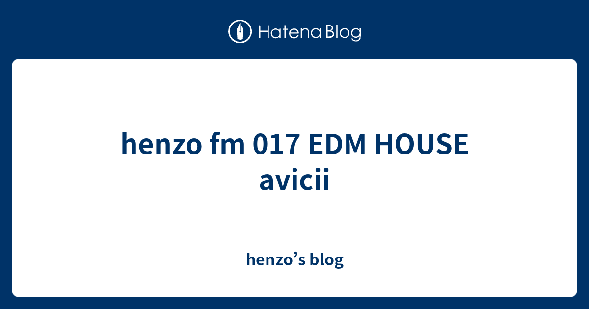 henzo fm 017 EDM HOUSE avicii - henzo’s blog
