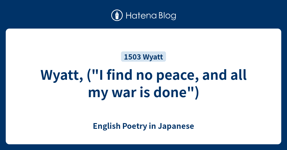 Wyatt, ("I find no peace, and all my war is done") - English Poetry in ...