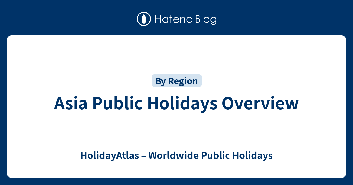- Asia Public Holidays Overview HolidayAtlas - HolidayAtlas – Worldwide ...