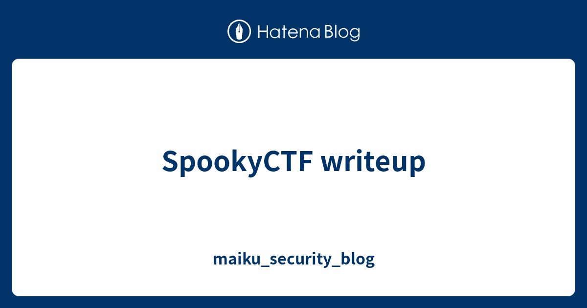 SpookyCTF writeup - nano_xpのいろいろ