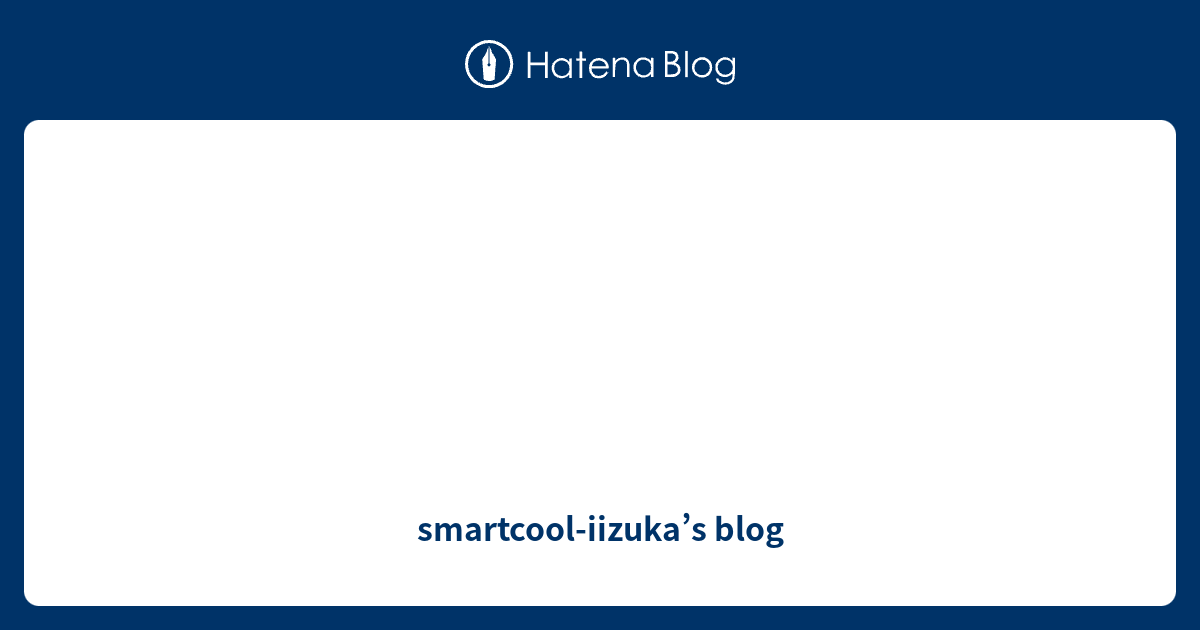 - smartcool-iizuka’s blog