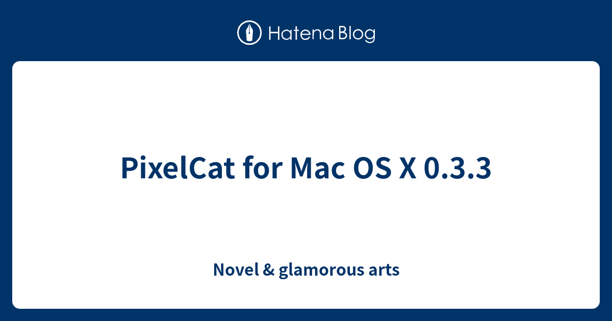 PixelCat for Mac OS X 0.3.3 - Novel & glamorous arts