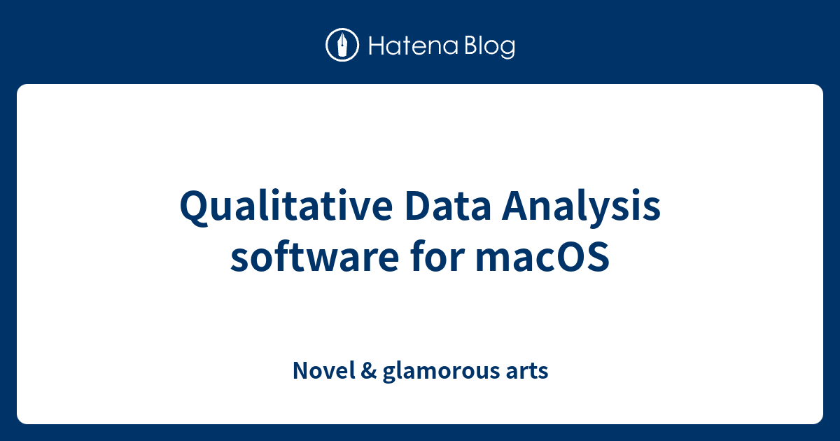 Qualitative Data Analysis software for macOS - Novel & glamorous arts