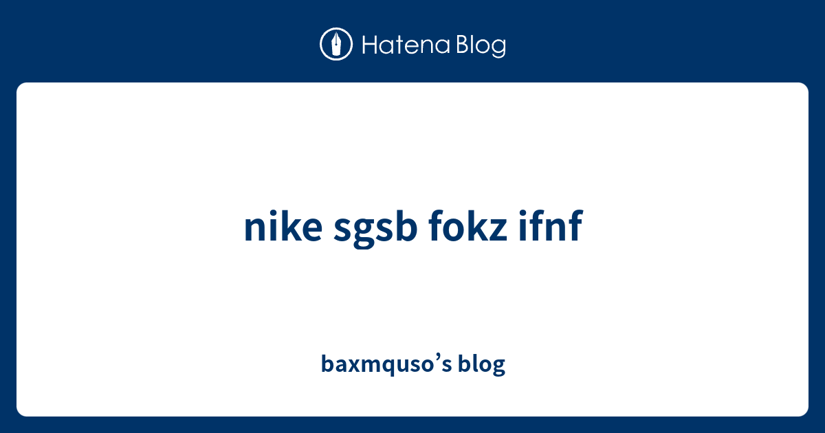 nike sgsb fokz ifnf - baxmquso’s blog