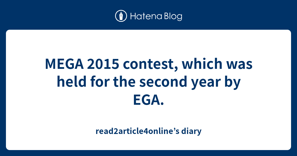 MEGA 2015 contest, which was held for the second year by EGA ...