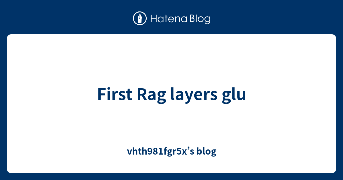First Rag layers glu - vhth981fgr5x’s blog
