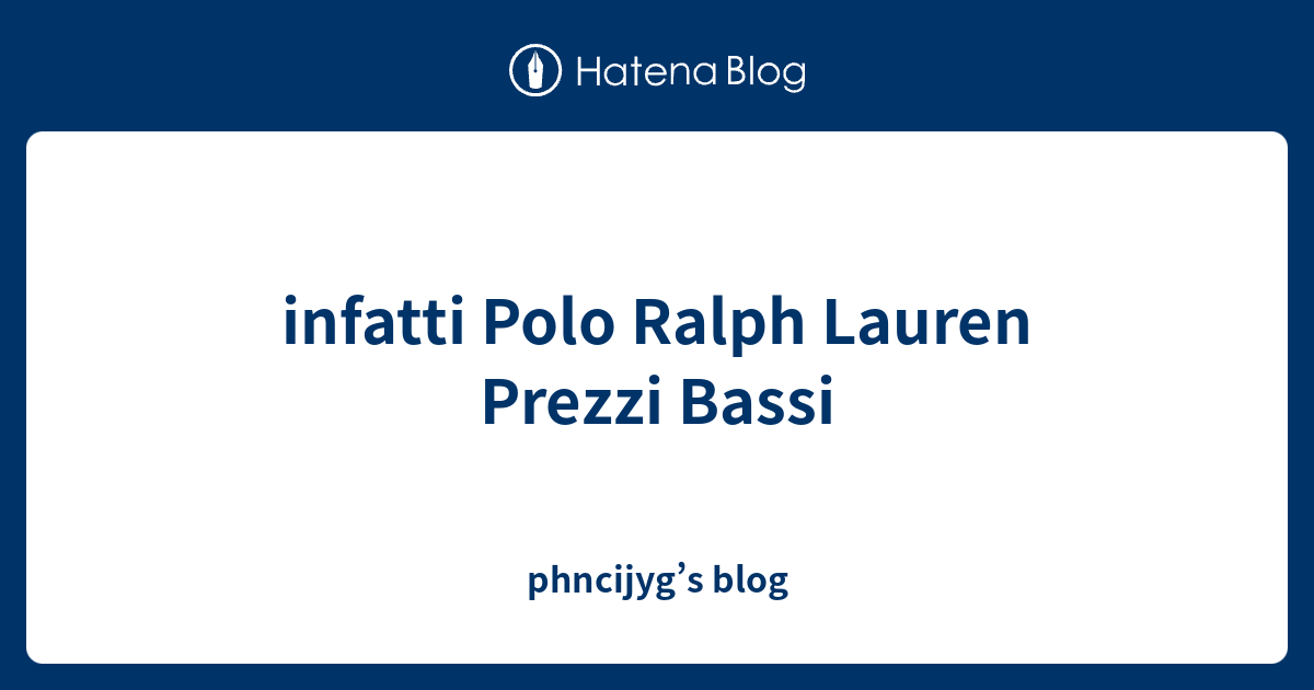 infatti Polo Ralph Lauren Prezzi Bassi - phncijyg’s blog