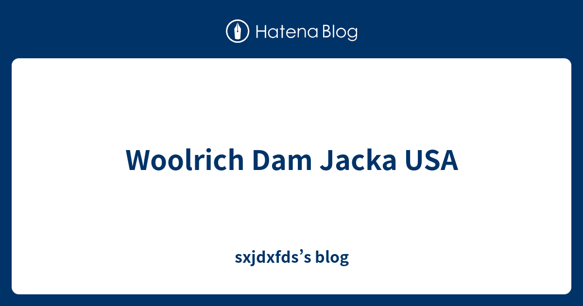 Woolrich Dam Jacka USA - sxjdxfds’s blog