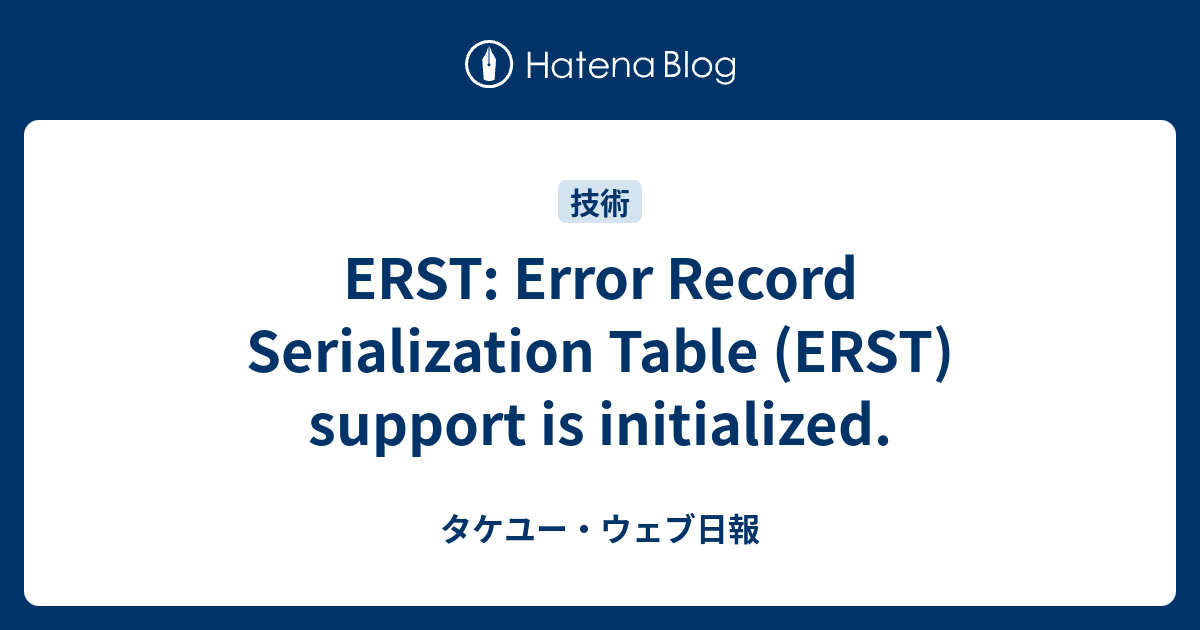 ERST: Error Record Serialization Table (ERST) support is initialized ...
