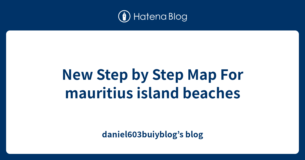 New Step by Step Map For mauritius island beaches - daniel603buiyblog’s ...