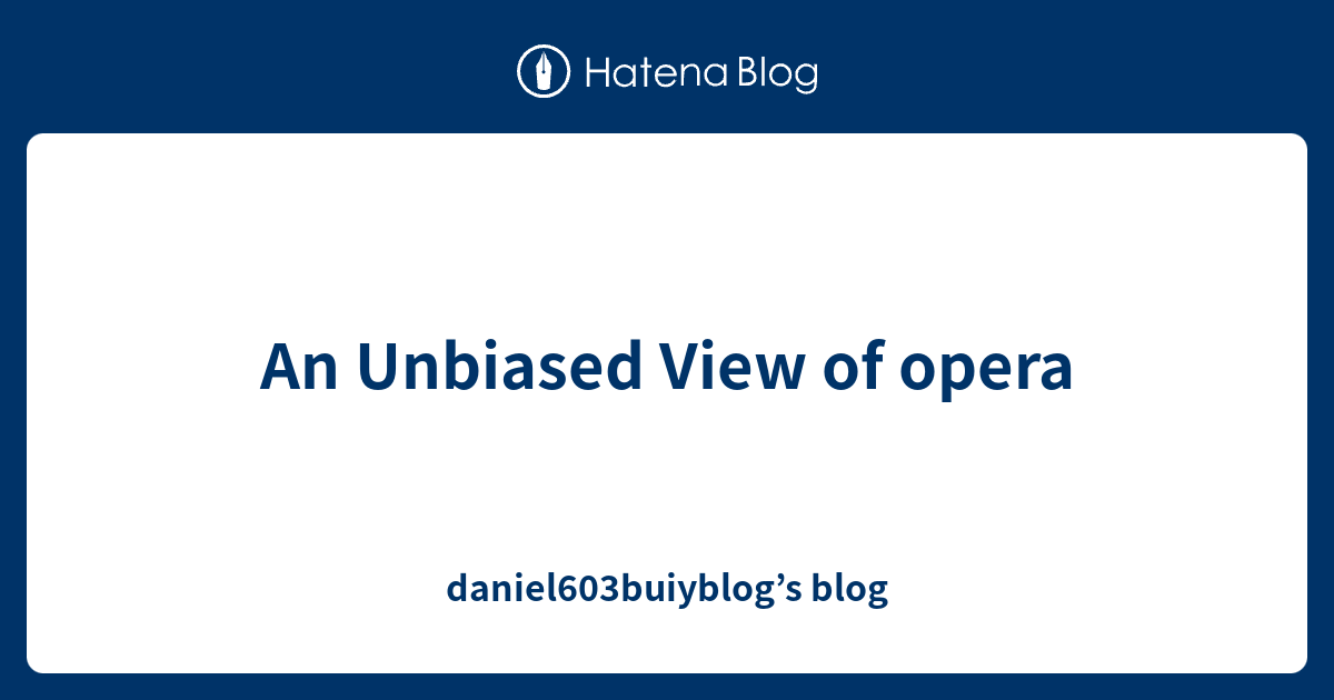 An Unbiased View of opera - daniel603buiyblog’s blog