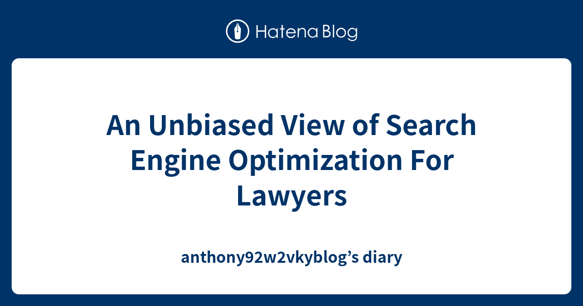 An Unbiased View of Search Engine Optimization For Lawyers ...