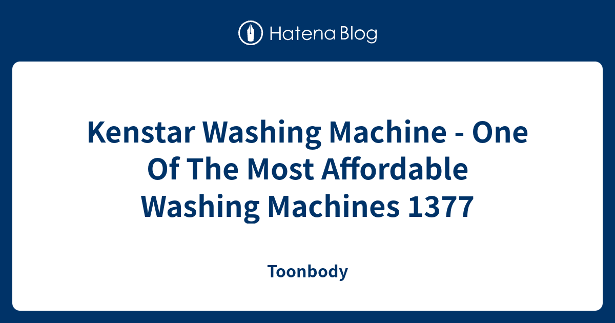 Kenstar Washing Machine - One Of The Most Affordable Washing Machines ...