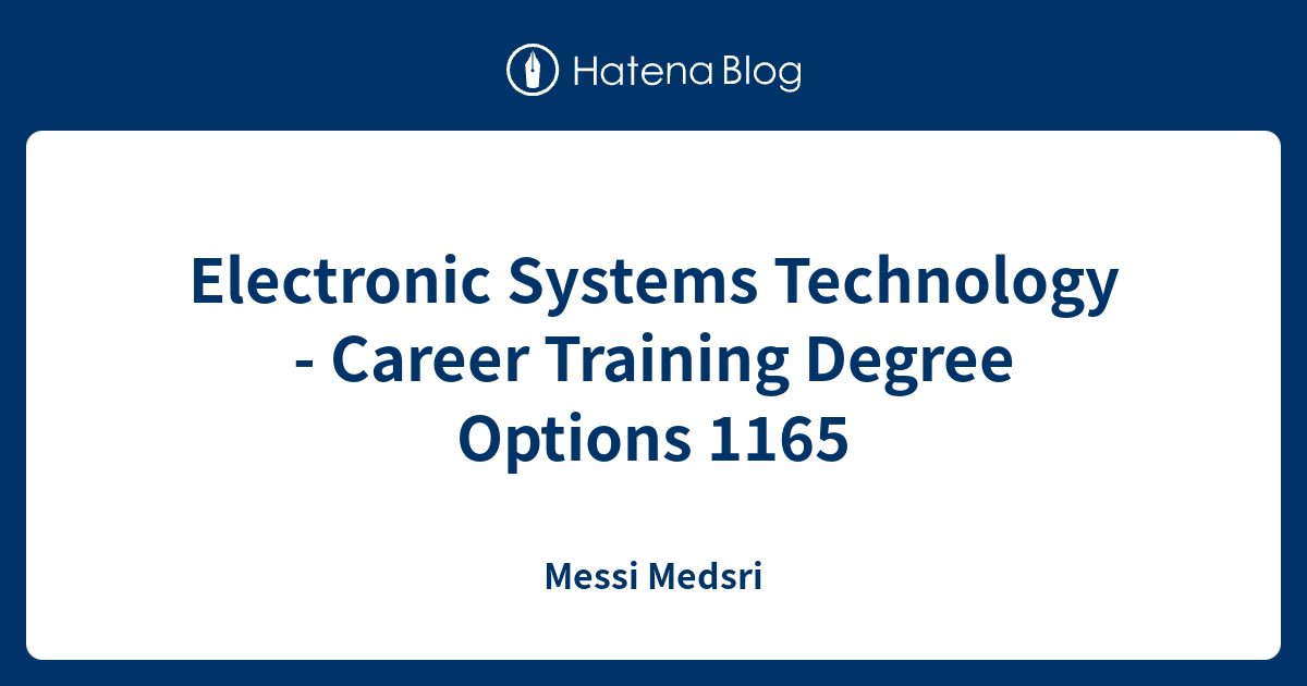 Electronic Systems Technology - Career Training Degree Options 1165 ...
