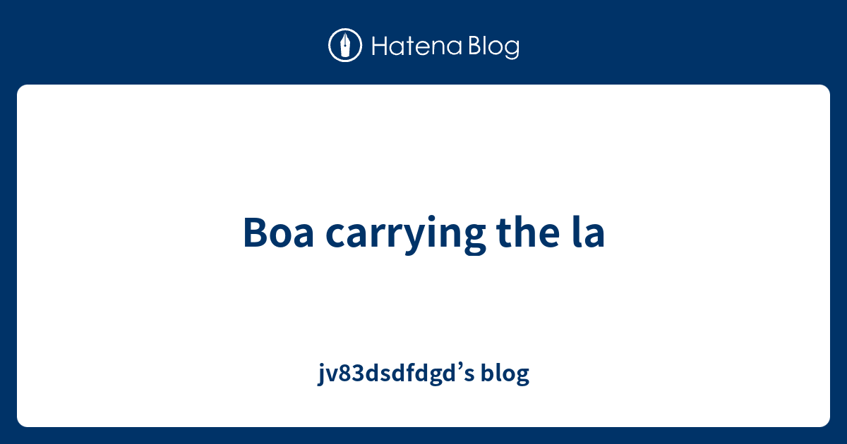 Boa carrying the la - jv83dsdfdgd’s blog