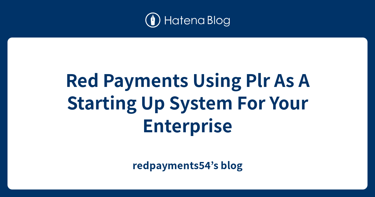 Red Payments Using Plr As A Starting Up System For Your Enterprise ...