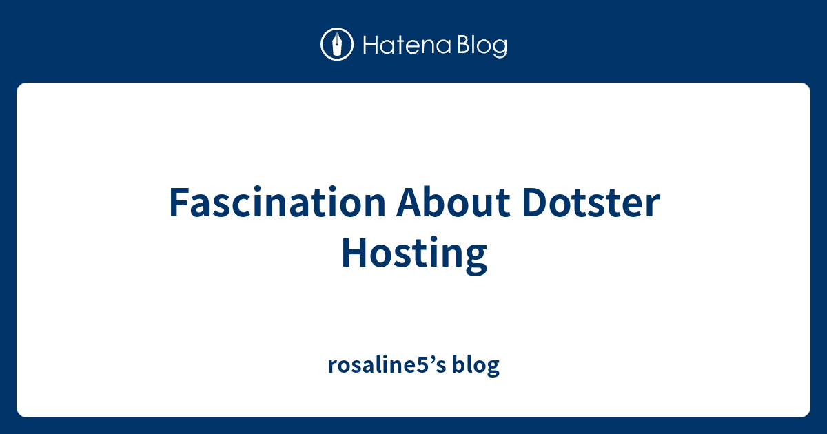 Fascination About Dotster Hosting - rosaline5’s blog