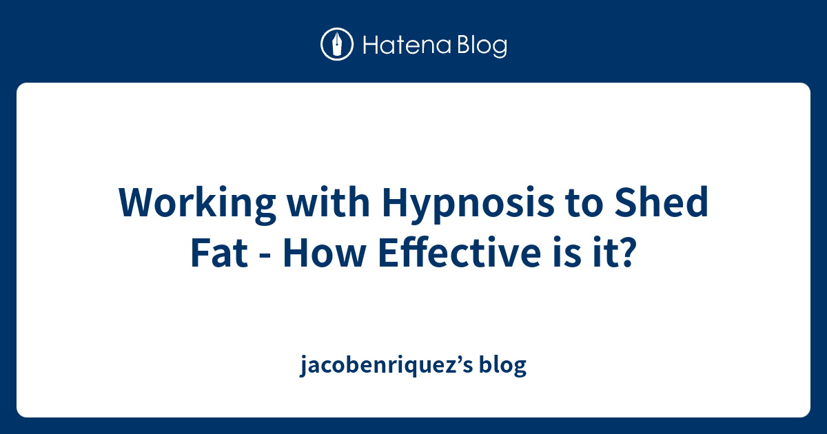 Working with Hypnosis to Shed Fat - How Effective is it ...