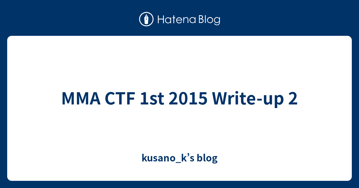 MMA CTF 1st 2015 Write-up 2 - kusano_k’s blog