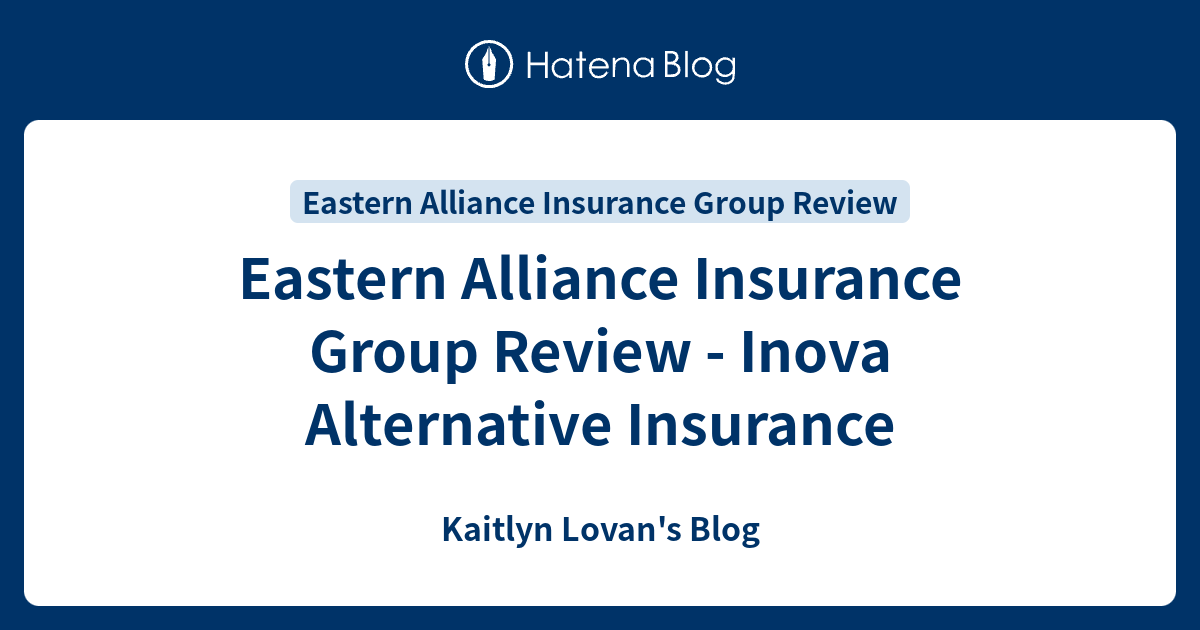 Eastern Alliance Insurance Group Review - Inova Alternative Insurance ...