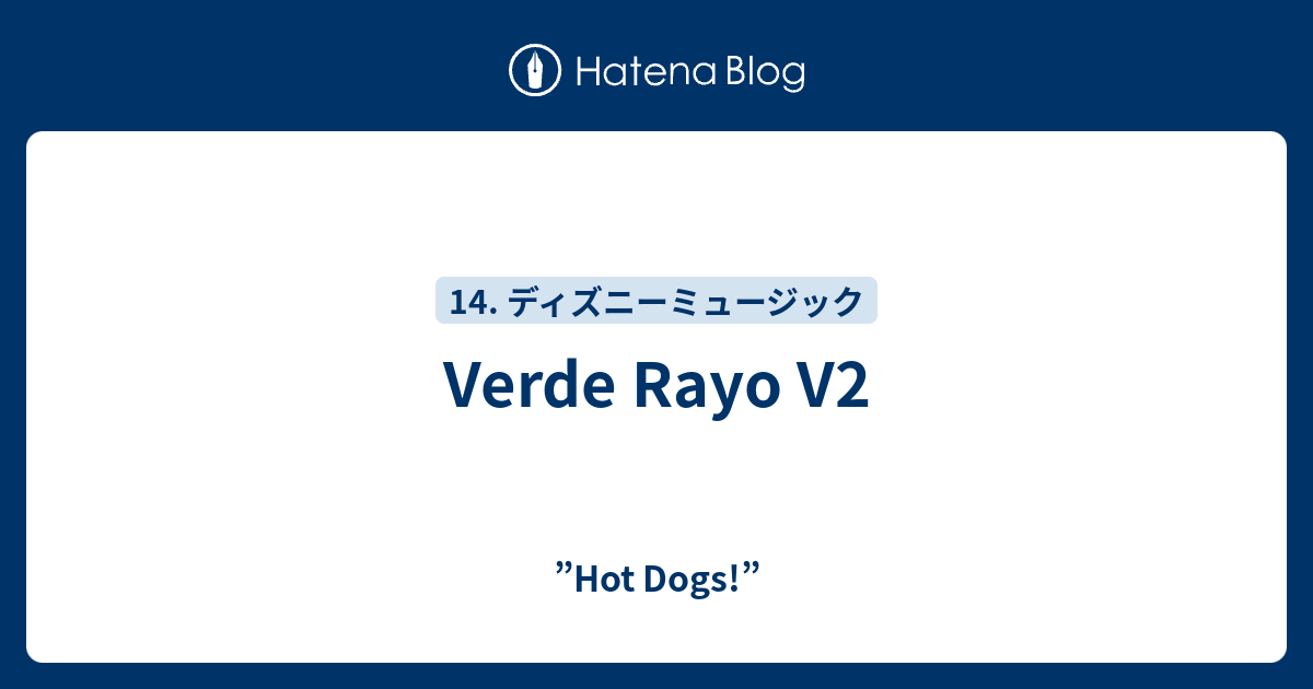 Verde Rayo V2 - ”Hot Dogs!”
