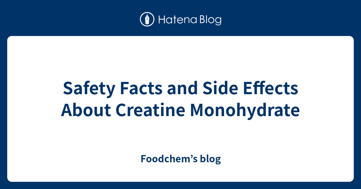 Safety Facts and Side Effects About Creatine Monohydrate - Foodchem’s blog