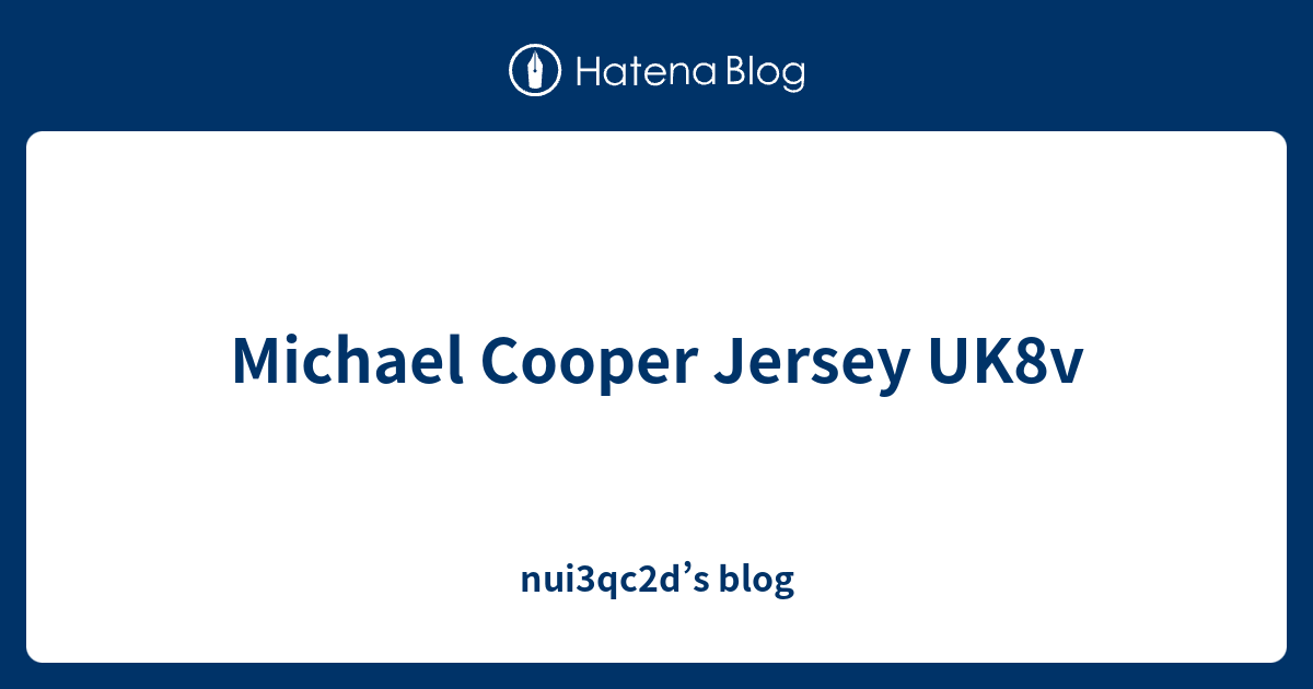 Michael Cooper Jersey UK8v - nui3qc2d’s blog