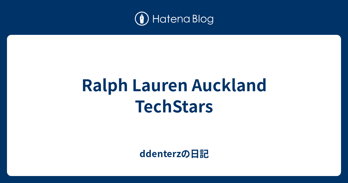 Ralph Lauren Auckland TechStars - ddenterzの日記