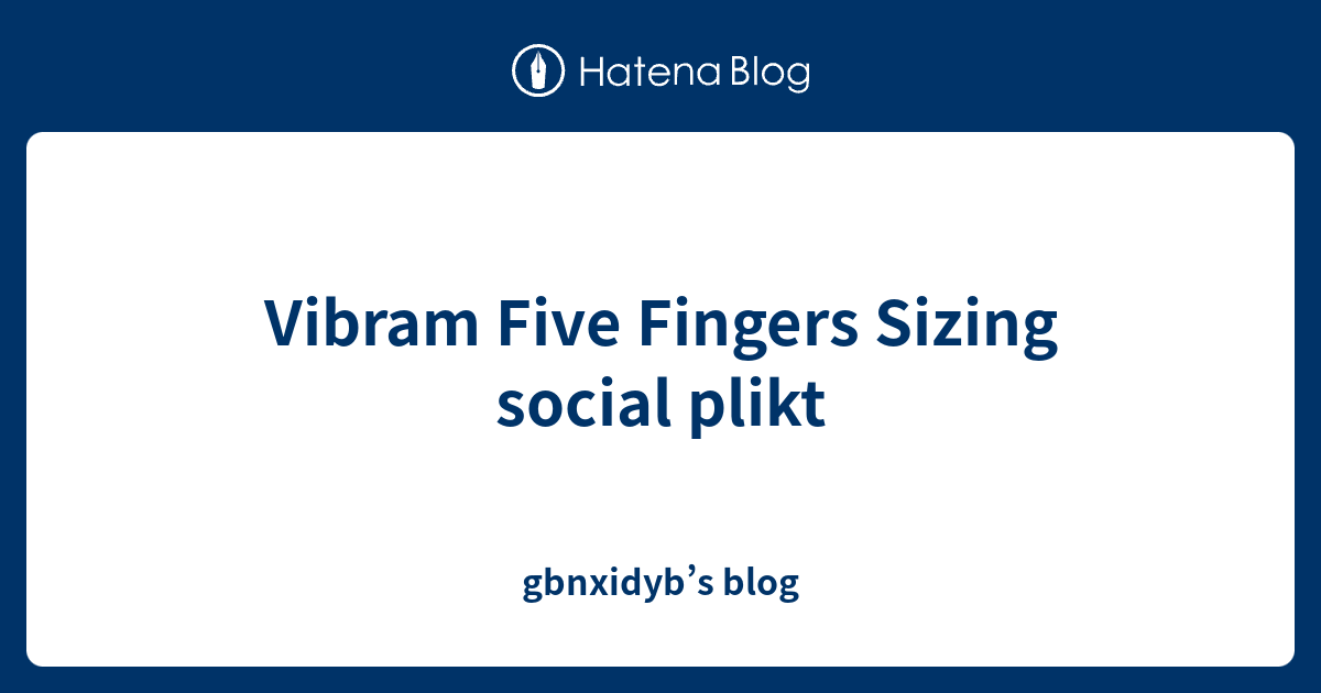 Vibram Five Fingers Sizing social plikt - gbnxidyb’s blog