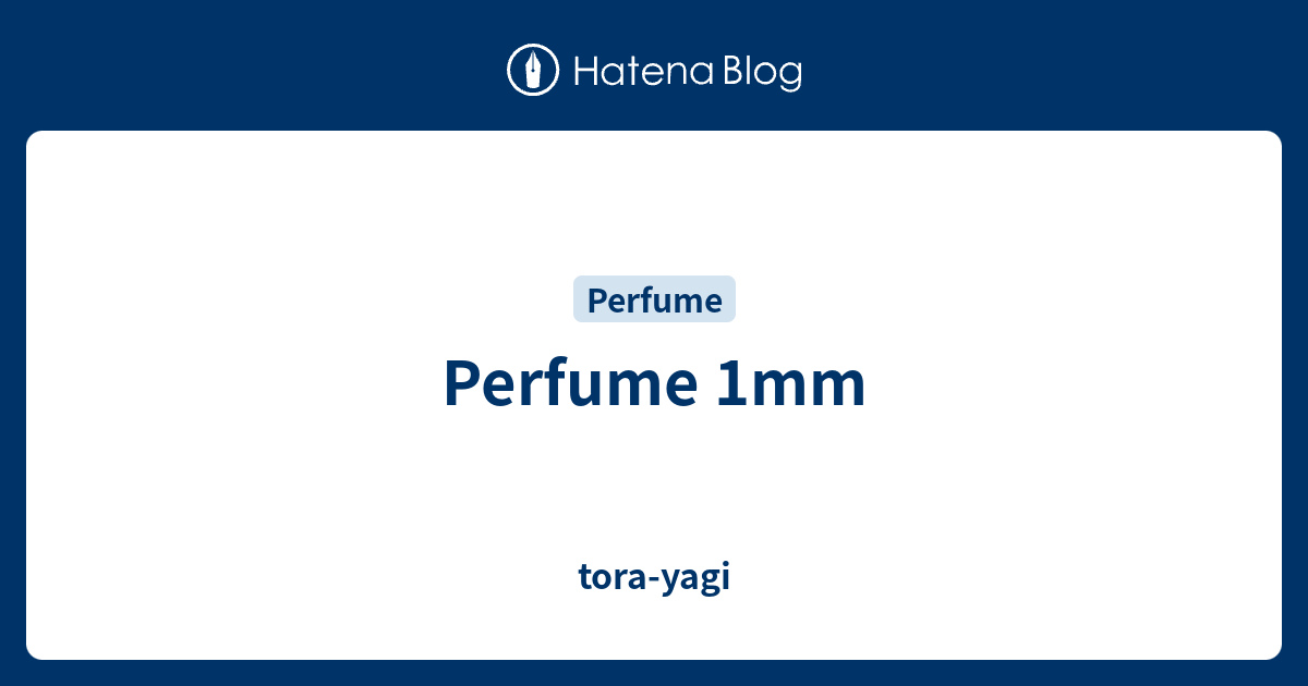 Perfume 1mm - tora-yagi