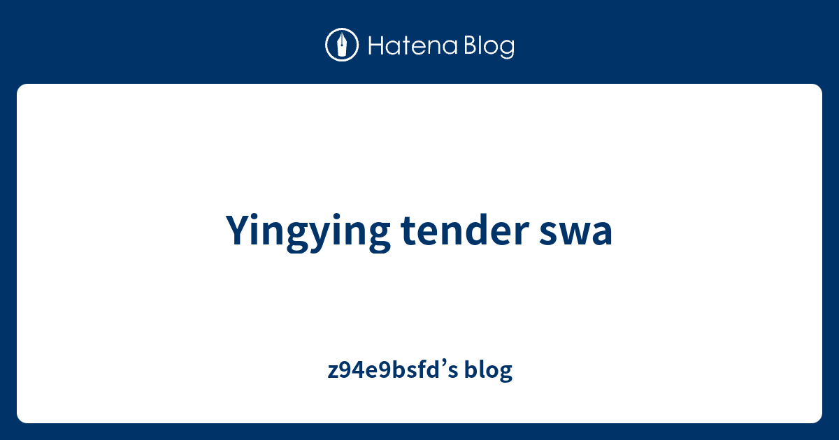 Yingying tender swa - z94e9bsfd’s blog