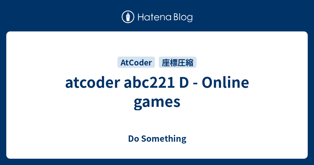 atcoder abc221 D - Online games - Do Something