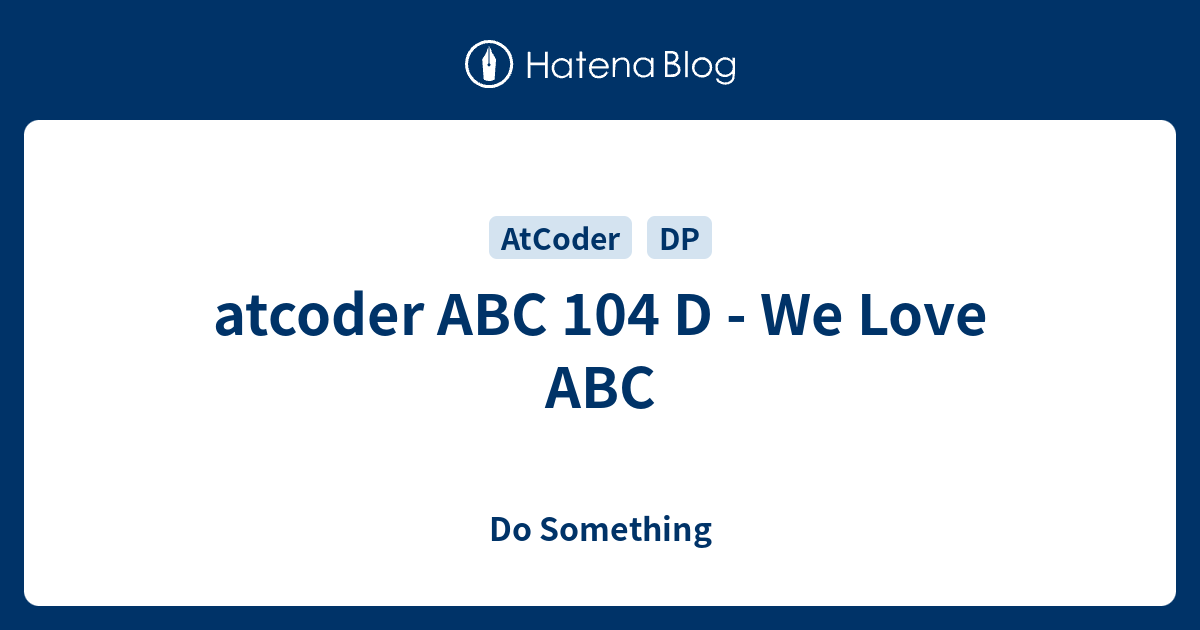 atcoder ABC 104 D - We Love ABC - Do Something