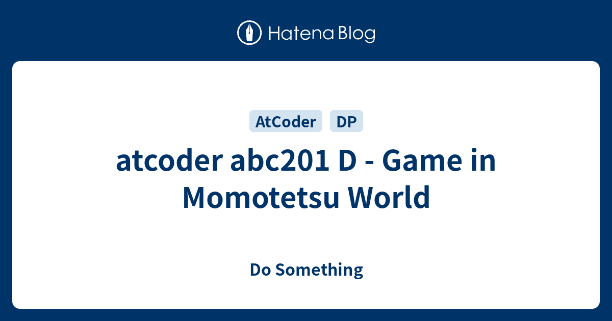 atcoder abc201 D - Game in Momotetsu World - Do Something