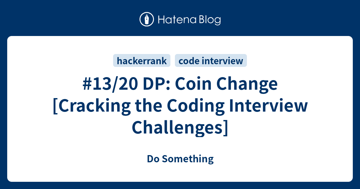#13/20 DP: Coin Change [Cracking the Coding Interview Challenges] - Do Something