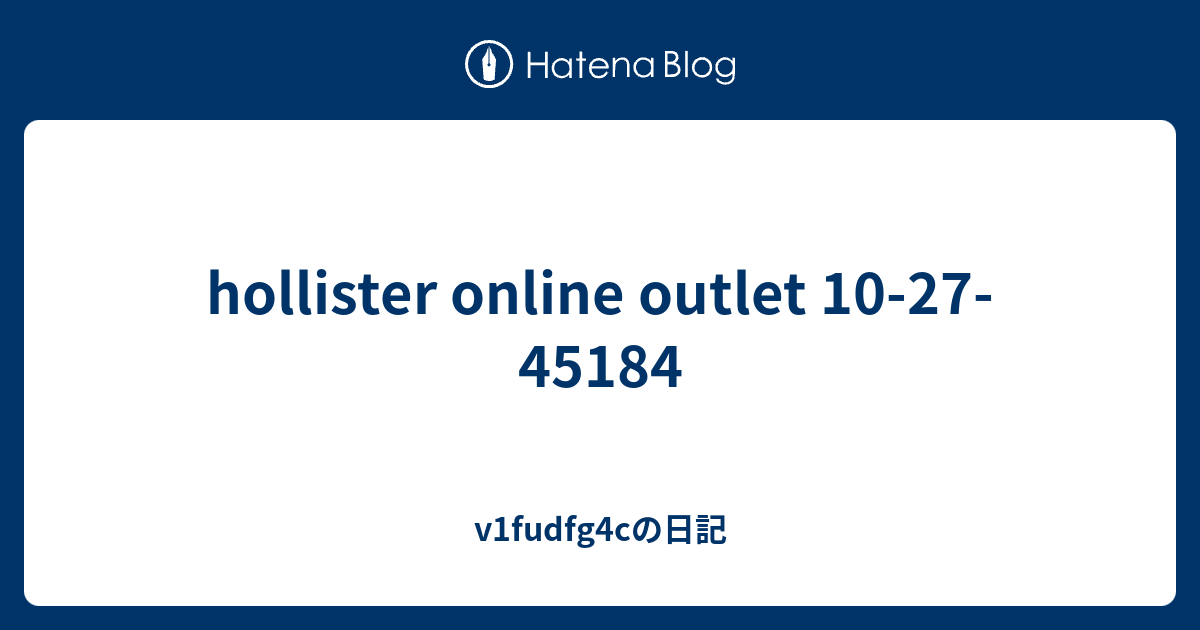 hollister online outlet 10-27-45184 - v1fudfg4cの日記
