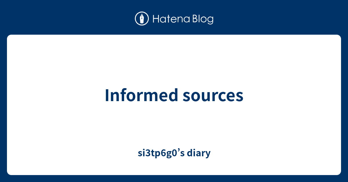 Informed sources - si3tp6g0’s diary