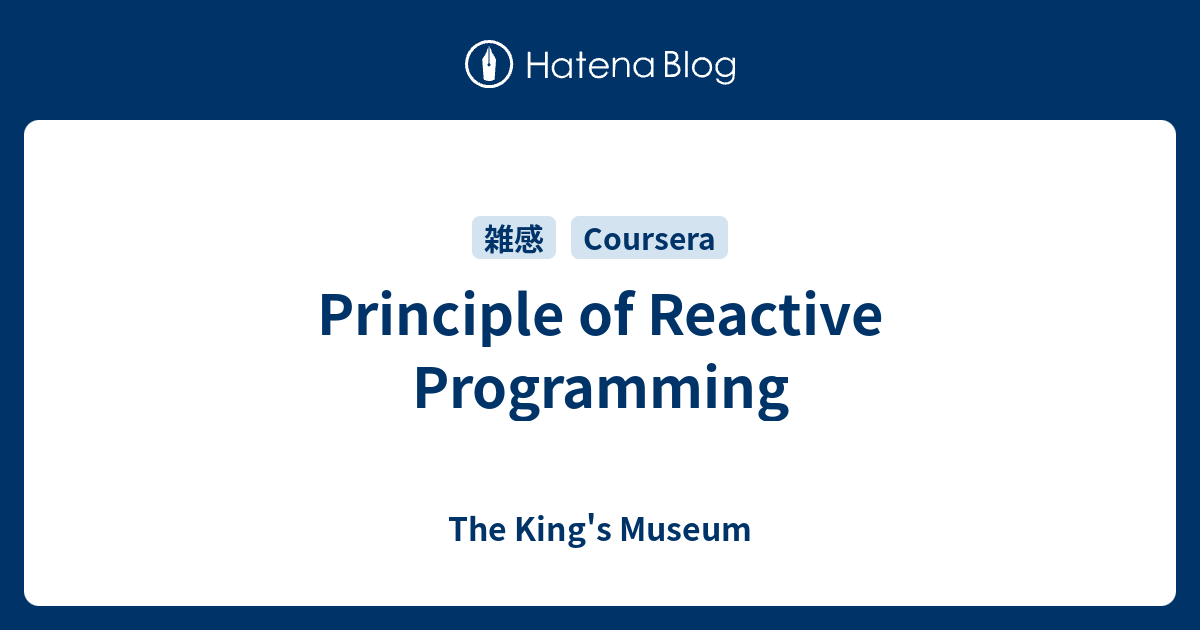 Principle of Reactive Programming - The King's Museum