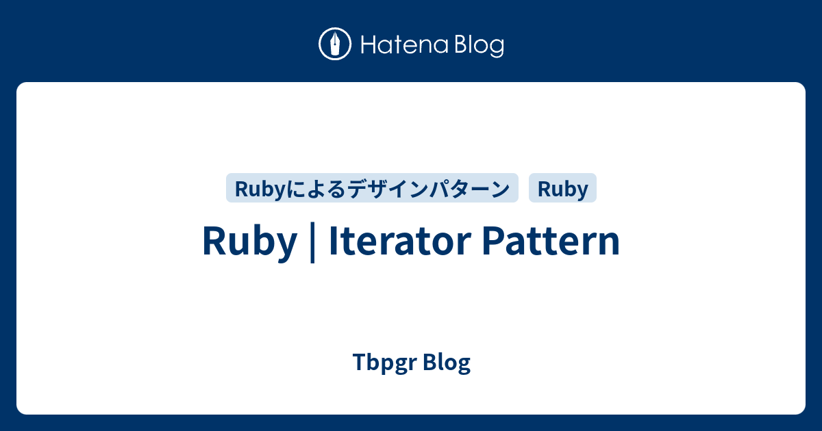 Ruby | Iterator Pattern - Tbpgr Blog