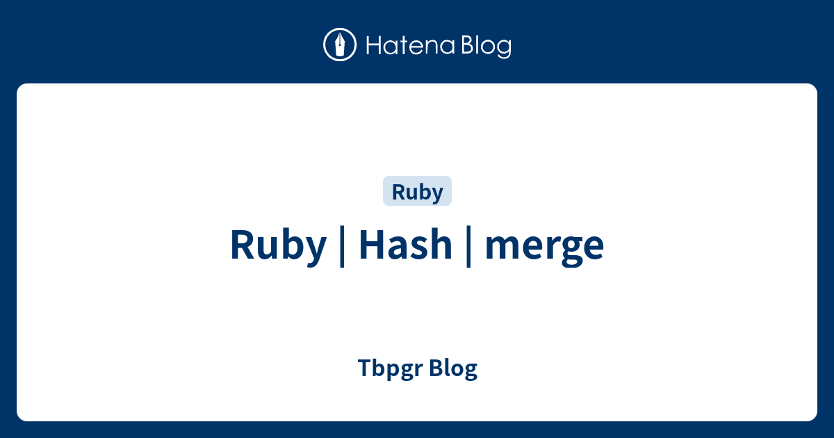 Ruby | Hash | merge - Tbpgr Blog