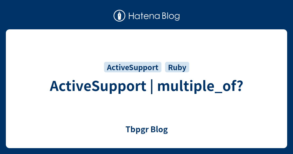 ActiveSupport | multiple_of? - Tbpgr Blog
